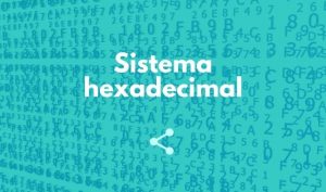 Sistema hexadecimal - Qué es, definición y concepto - Muy Tecnológicos